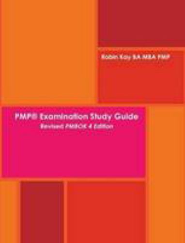 PMP Examination Study Guide-Revised PMBOK 4 Edition by Robin Kay (2010 ...