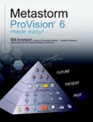 Metastorm ProVision 6 made Easy by Bill Aronson (2009, Trade Paperback ...