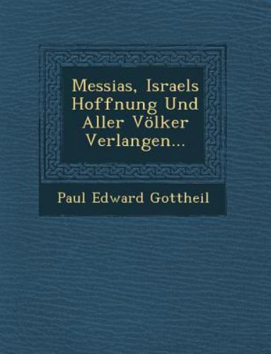 Messias, Israels Hoffnung und Aller Völker Verlangen... by Paul Edward ...