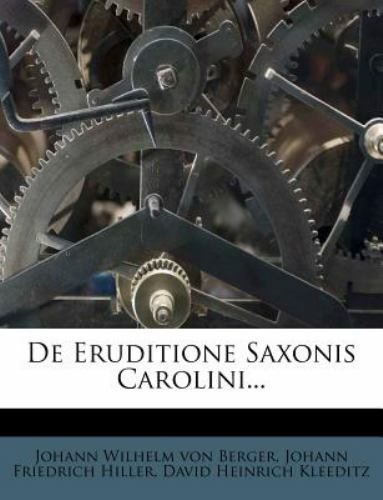 De Eruditione Saxonis Carolini by Johann Friedrich Hiller (2012, Trade ...