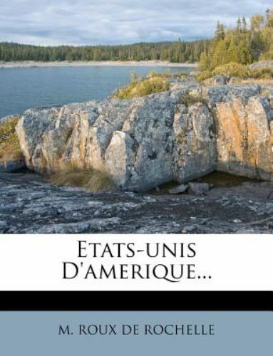 Etats-Unis D'Amerique by M. Roux De Rochelle (2012, Trade Paperback ...