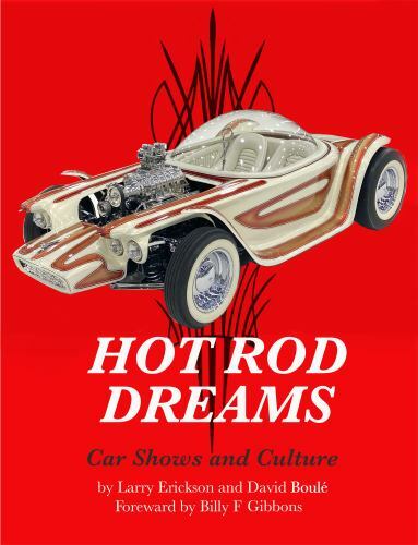 Hot Rod Dreams : Car Shows and Culture by Larry Erickson and David ...