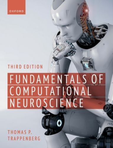 Fundamentals of Computational Neuroscience : Third Edition by Thomas P. Trappenberg (2023, Trade ...