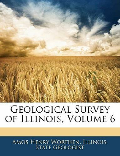 Geological Survey of Illinois by Amos Henry Worthen (2010, Trade ...