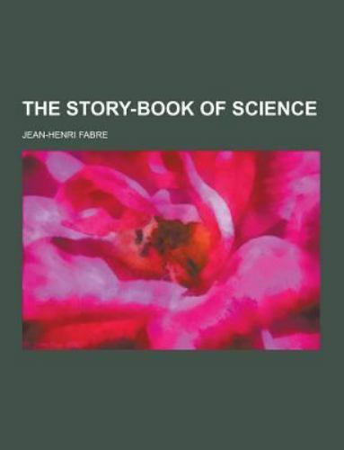 Story-Book of Science by Jean-Henri Fabre (2013, Trade Paperback) for ...