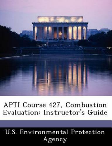 Apti Course 427, Combustion Evaluation : Instructor's Guide by U.S ...