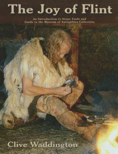 Joy of Flint : An Introduction to Stone Tools and Guide to the Museum ...