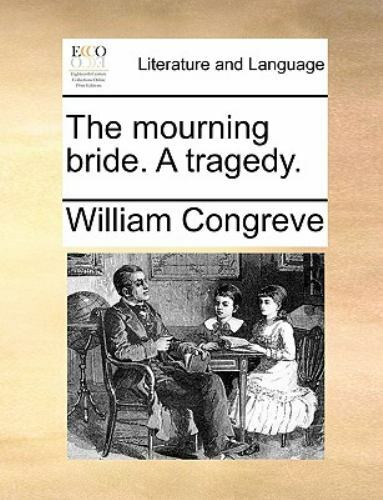 Mourning Bride a Tragedy by William Congreve (2010, Trade Paperback ...