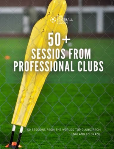 50+ Sessions from Professional Clubs by Thefootballcoach (2021, Trade ...