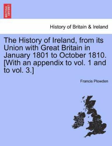 History of Ireland, from Its Union with Great Britain in January 1801 ...