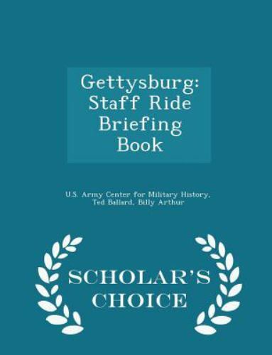 Gettysburg : Staff Ride Briefing Book - Scholar's Choice Edition by U S ...