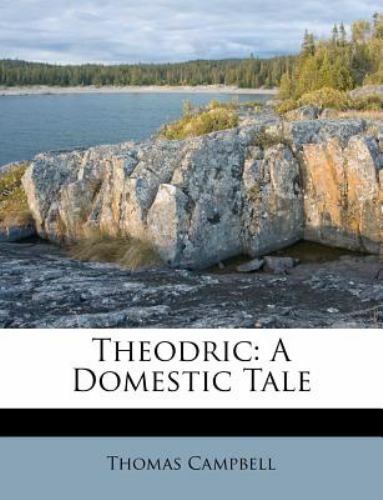 Theodric : A Domestic Tale by Thomas Campbell (2012, Trade Paperback ...