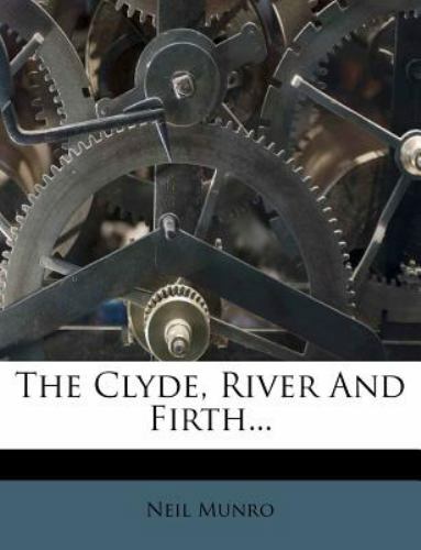 Clyde, River and Firth... by Neil Munro (2012, Trade Paperback) for ...