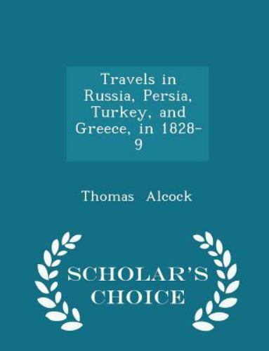 Travels in Russia, Persia, Turkey, and Greece, in 1828-9 - Scholar's ...