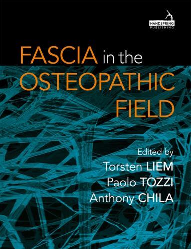 Fascia in the Osteopathic Field by Paolo Tozzi, Torsten Liem and Anthony Chila (2017, Trade ...