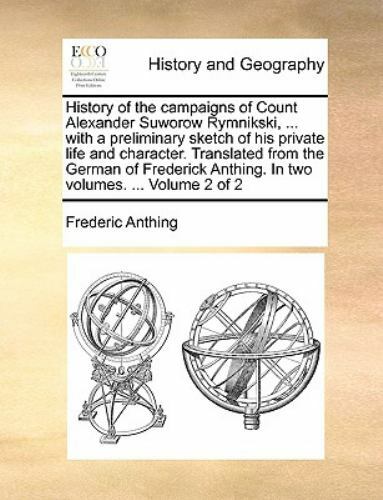 History of the Campaigns of Count Alexander Suworow Rymnikski, with a ...