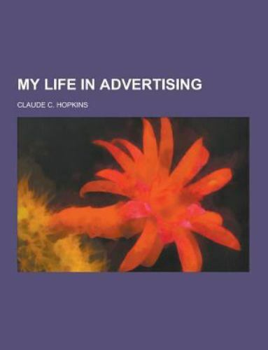 My Life in Advertising by Claude C. Hopkins (2013, Trade Paperback) for ...