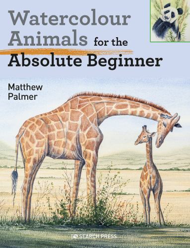 Watercolour Animals for the Absolute Beginner by Matthew Palmer (2024 ...