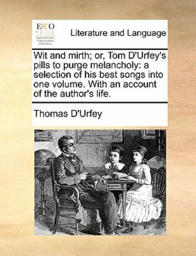 Wit and Mirth; or, Tom D'Urfey's Pills to Purge Melancholy : A ...