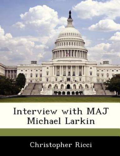 Interview with Maj Michael Larkin by Christopher Ricci (2013, Trade ...