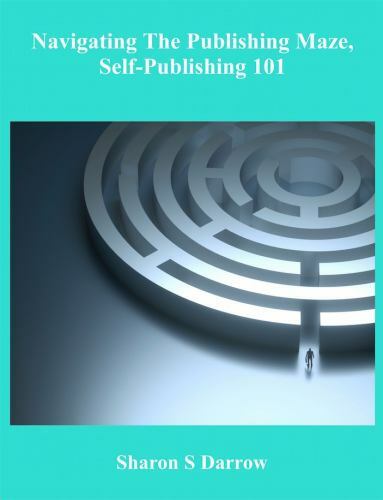 Navigating the Publishing Maze : Self-Publishing 101 by Sharon S ...
