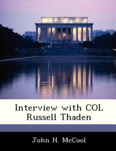 Interview with Col Russell Thaden by John H. McCool (2013, Trade ...