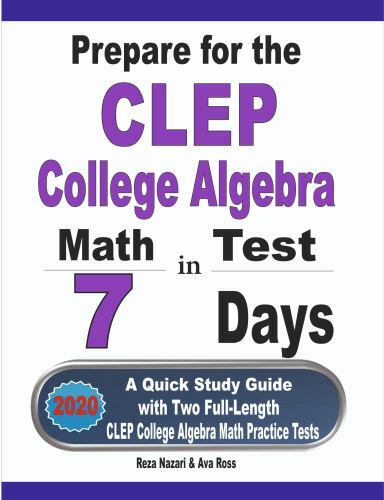 Prepare for the CLEP College Algebra Test in 7 Days : A Quick Study ...