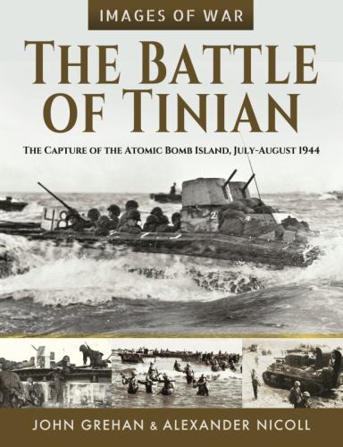 Battle of Tinian : The Capture of the Atomic Bomb Island, July-August ...