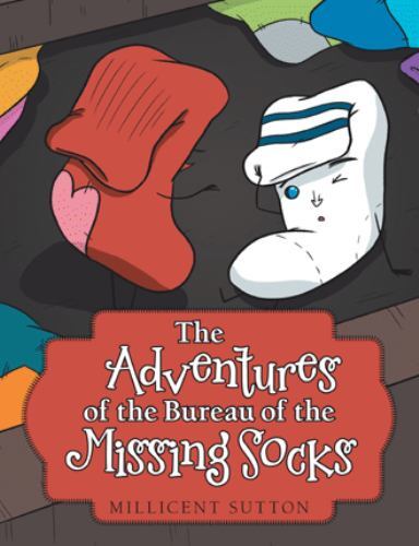 Adventures of the Bureau of the Missing Socks by Millicent Sutton (2022 ...