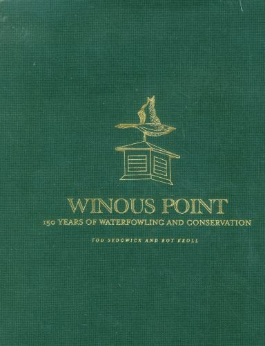 Winous Point : 150 Years of Waterfowling and Conservation by Roy Kroll ...