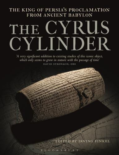 Cyrus Cylinder : The Great Persian Edict from Babylon by Irving Finkel ...