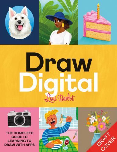 Draw Digital : The Complete Guide to Learning to Draw with Apps by Lisa ...