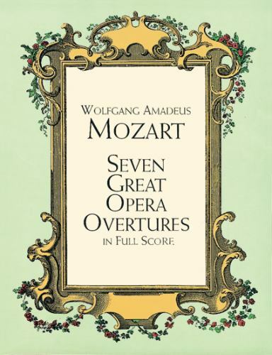 Seven Great Opera Overtures in Full Score by Wolfgang Amadeus Mozart ...