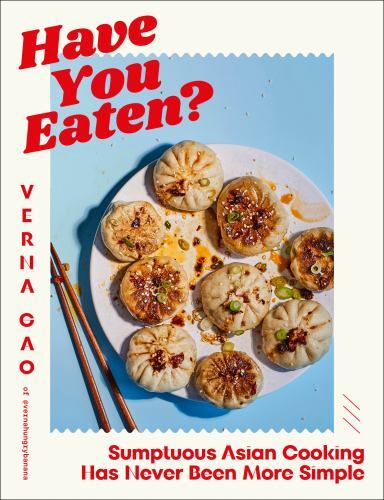 Have You Eaten? : Deliciously Simple Asian Cooking for Every Mood by ...