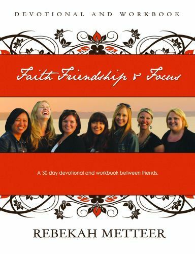 Faith, Friendship, and Focus : A 30 Day Devotional and Workbook Between ...