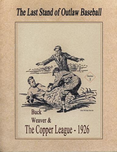 Last Stand of Outlaw Baseball : Buck Weaver and the Copper League 1926 ...