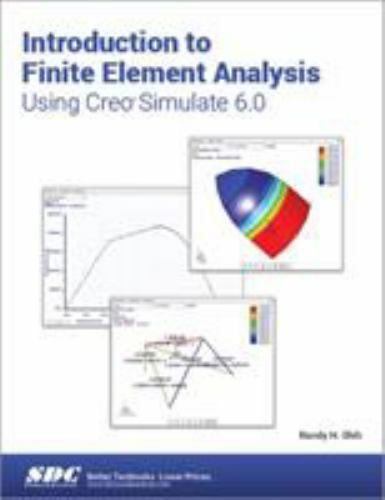 Introduction to Finite Element Analysis Using Creo Simulate 6. 0 by ...