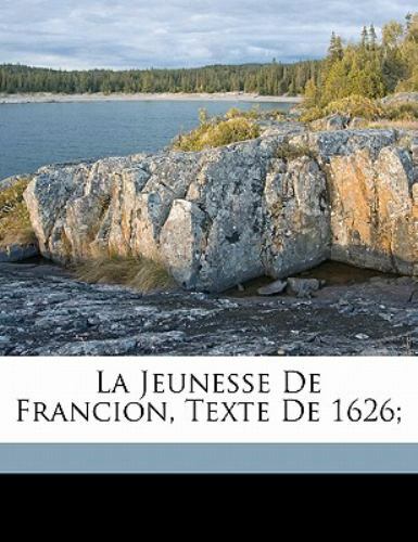Jeunesse de Francion, Texte De 1626; by Charles Sieur De Souvigny 1602 ...