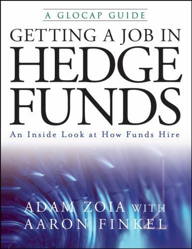 Getting a Job in Hedge Funds : An Inside Look at How Funds Hire by Adam ...