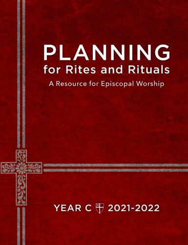 Planning for Rites and Rituals : A Resource for Episcopal Worship, Year ...