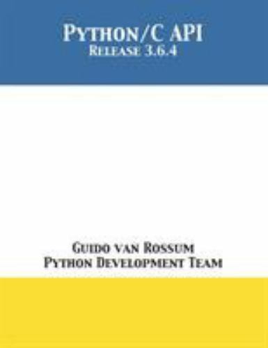 Python/C API : Release 3. 6. 4 by Guido van Rossum and Python ...