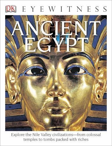 DK Eyewitness Books: Ancient Egypt : Explore the Nile Valley ...