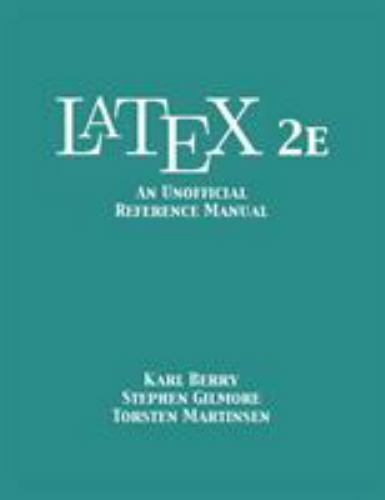 LaTeX 2e : An Unofficial Reference Manual by Karl Berry, Torsten ...
