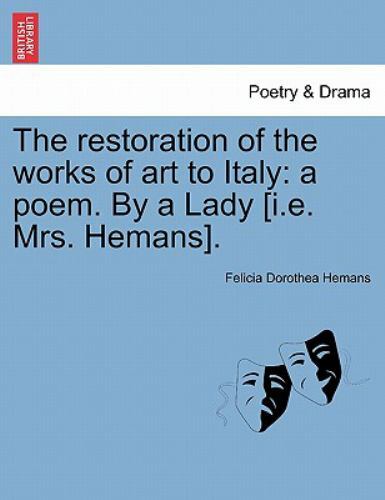 Restoration of the Works of Art to Italy : A poem. by a Lady [I. E. Mrs ...