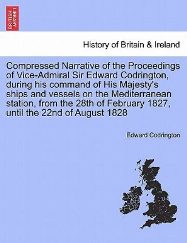 Compressed Narrative of the Proceedings of Vice-Admiral Sir Edward ...