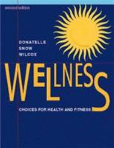 Wellness : Choices for Health and Fitness by Rebecca J. Donatelle ...