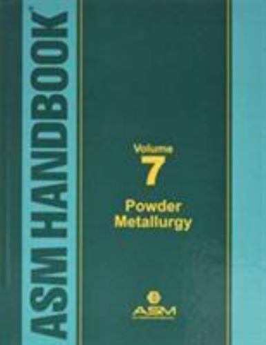 Asm Handbook Ser.: ASM Handbook, Volume 7 : Powder Metallurgy by Joseph ...