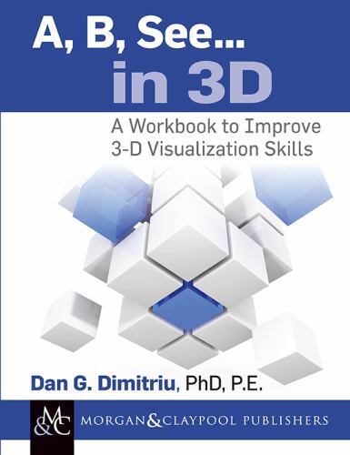 A, B, See... In 3D : A Workbook to Improve 3-D Visualization Skills by Dan G. Dimitriu (2015 ...