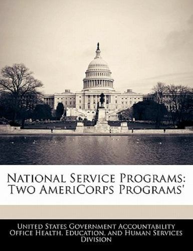 National Service Programs : Two AmeriCorps Programs' by United States ...