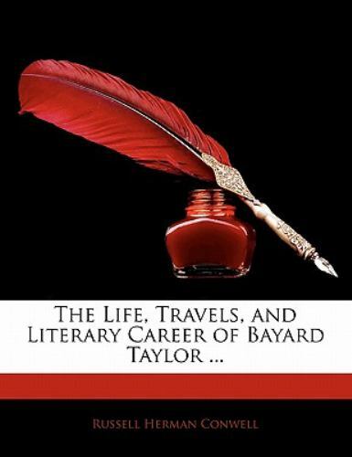 Life, Travels, and Literary Career of Bayard Taylor by Russell Herman ...